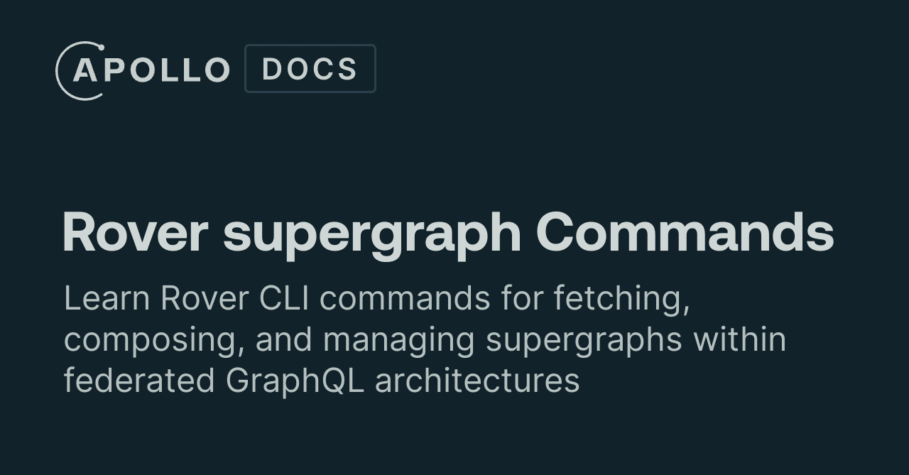 Rover supergraph Commands | Apollo GraphQL Docs
